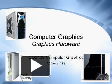 PPT – Computer Graphics Graphics Hardware PowerPoint presentation ...