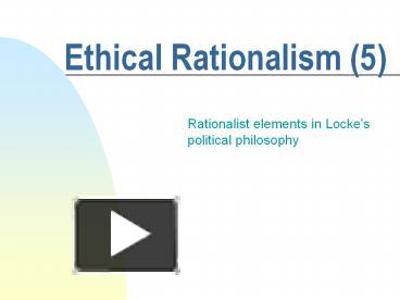 Ethical Rationalism (5) presentation | free to view