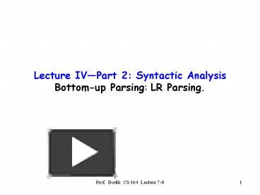 PPT – Lecture IVPart 2: Syntactic Analysis Bottomup Parsing: LR Parsing ...