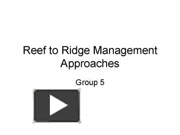 Reef to Ridge Management Approaches presentation | free to view