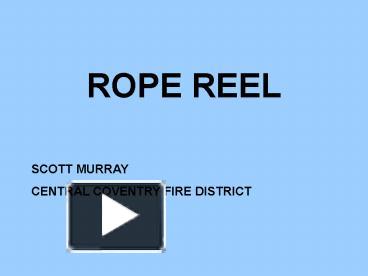 PPT – ROPE REEL PowerPoint presentation | free to view - id: 11b107-NDIzY