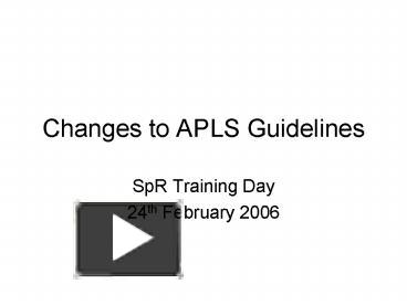 Changes to APLS Guidelines presentation | free to view