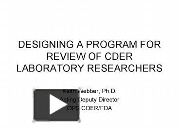 DESIGNING A PROGRAM FOR REVIEW OF CDER LABORATORY RESEARCHERS ...