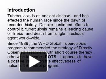 Tuberculosis is an ancient disease , and has effected the human race ...