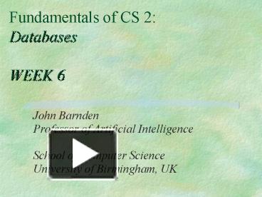 PPT – Fundamentals of CS 2: Databases WEEK 6 PowerPoint presentation ...