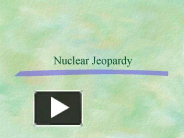 Nuclear Jeopardy presentation | free to view