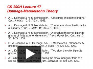 CS 290H Lecture 17 DulmageMendelsohn Theory presentation | free to view