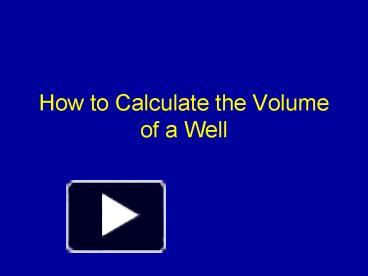 PPT – How to Calculate the Volume of a Well PowerPoint presentation ...