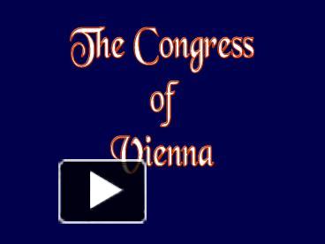 PPT – The Congress of Vienna PowerPoint presentation | free to view ...