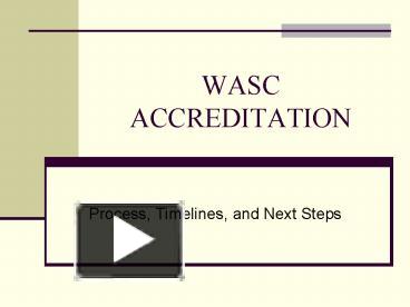 WASC ACCREDITATION presentation | free to view