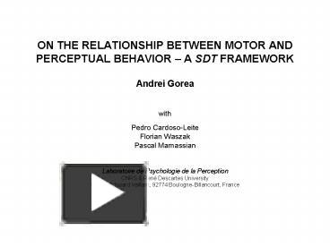 ON THE RELATIONSHIP BETWEEN MOTOR AND PERCEPTUAL BEHAVIOR A SDT ...