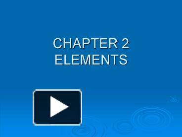 PPT – CHAPTER 2 ELEMENTS PowerPoint presentation | free to view - id ...