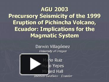 PPT – AGU 2003 Precursory Seismicity of the 1999 Eruption of Pichincha ...