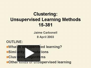 Clustering: Unsupervised Learning Methods 15381 presentation | free to view