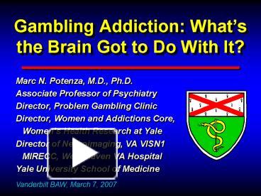 Gambling Addiction: Whats the Brain Got to Do With It presentation ...