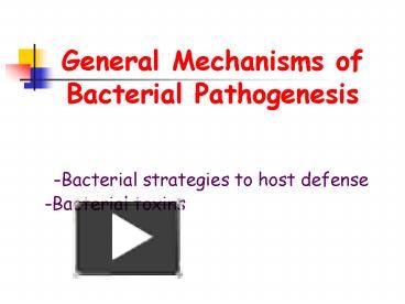 General Mechanisms of Bacterial Pathogenesis presentation | free to view