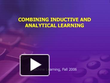 COMBINING INDUCTIVE AND ANALYTICAL LEARNING presentation | free to view