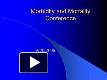 PPT – Morbidity and Mortality Conference PowerPoint presentation | free ...