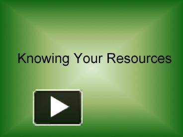 PPT – Knowing Your Resources PowerPoint presentation | free to view ...