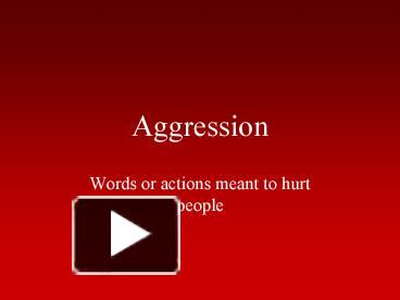 PPT – Aggression PowerPoint presentation | free to view - id: 11e9ba-NDBjM