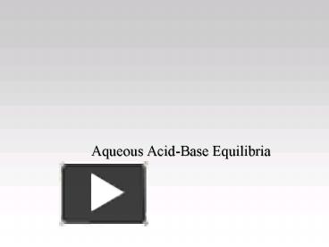 PPT – Aqueous AcidBase Equilibria PowerPoint presentation | free to ...