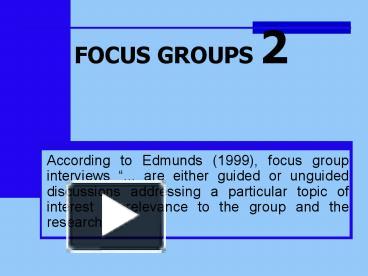 PPT – FOCUS GROUPS 2 PowerPoint presentation | free to view - id: 11ecd ...