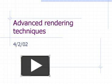 PPT – Advanced rendering techniques PowerPoint presentation | free to ...