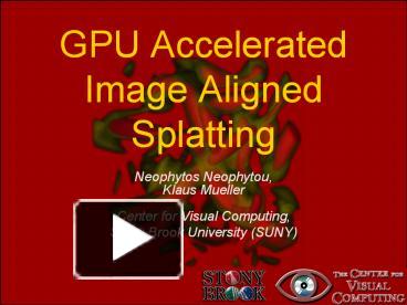 PPT – GPU Accelerated Image Aligned Splatting PowerPoint presentation ...