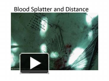 PPT – Blood Splatter and Distance PowerPoint presentation | free to ...