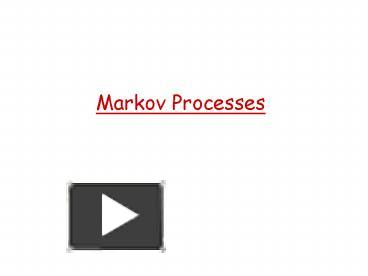 PPT – Markov Processes PowerPoint presentation | free to download - id ...