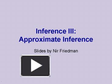 Inference III: Approximate Inference presentation | free to download