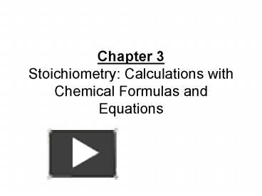 Chapter 3 Stoichiometry: Calculations with Chemical Formulas and ...