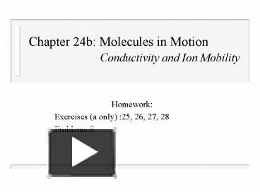 Chapter 24b: Molecules in Motion Conductivity and Ion Mobility ...