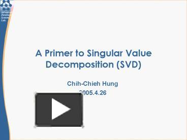 A Primer to Singular Value Decomposition SVD presentation | free to view
