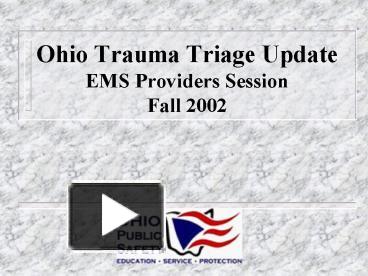 PPT – Ohio Trauma Triage Update EMS Providers Session Fall 2002 ...