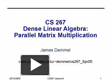 CS 267 Dense Linear Algebra: Parallel Matrix Multiplication ...