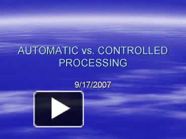AUTOMATIC vs. CONTROLLED PROCESSING presentation | free to view