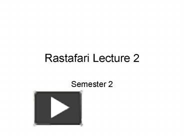 Rastafari Lecture 2 presentation | free to view