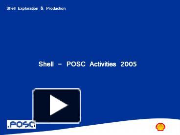 Shell POSC Activities 2005 presentation | free to view