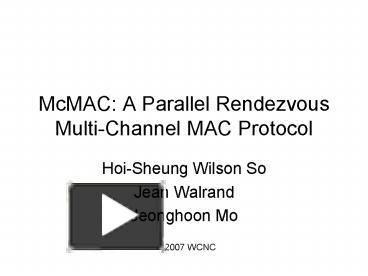 PPT – McMAC: A Parallel Rendezvous MultiChannel MAC Protocol PowerPoint ...