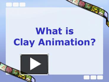 PPT – What is Clay Animation PowerPoint presentation | free to view ...