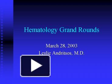 Hematology Grand Rounds presentation | free to view