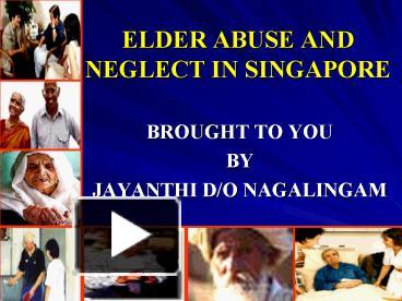 PPT – ELDER ABUSE AND NEGLECT IN SINGAPORE PowerPoint presentation ...