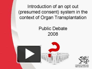 PPT – Introduction of an opt out presumed consent system in the context ...