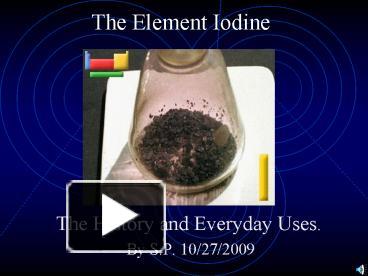 The Element Iodine presentation | free to view