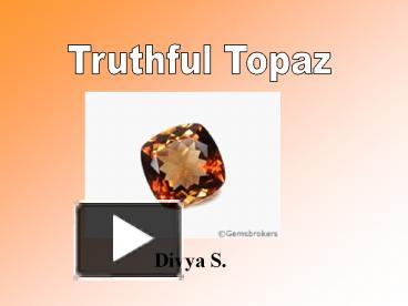 Truthful Topaz presentation | free to view