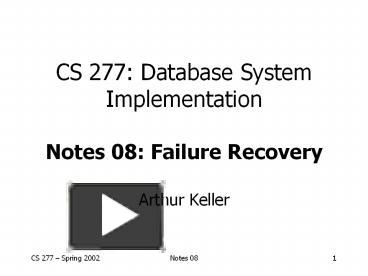 CS 277: Database System Implementation Notes 08: Failure Recovery ...