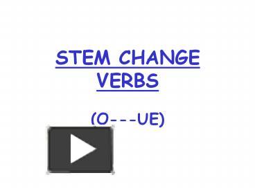 PPT – STEM CHANGE VERBS PowerPoint presentation | free to view - id ...