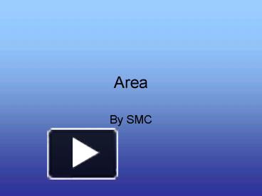 PPT – Area PowerPoint presentation | free to view - id: 123790-MWNlZ