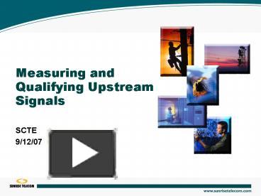 Measuring and Qualifying Upstream Signals presentation | free to view